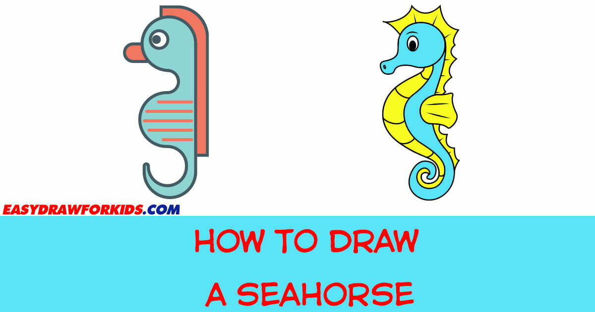 How To Draw A Seahorse - 4 Ways (With Pictures)